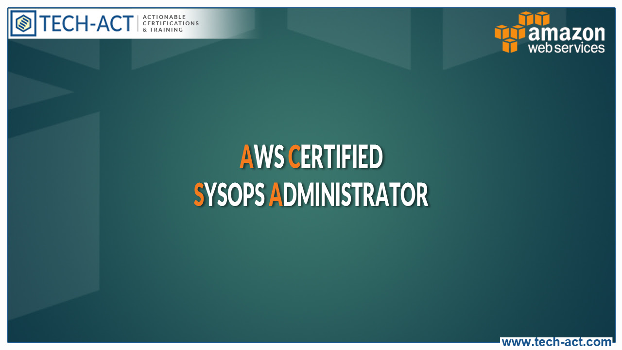 AWS Certified SysOps Administrator Certification - TECH-ACT